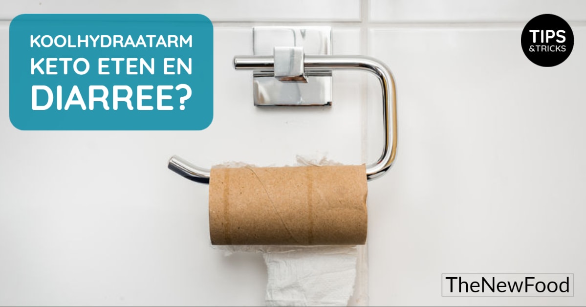 Koolhydraatarm en last van diarree? - TheNewFood
